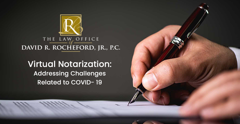 Virtual Notarization - The Law Office of David R. Rocheford, Jr., P.C.