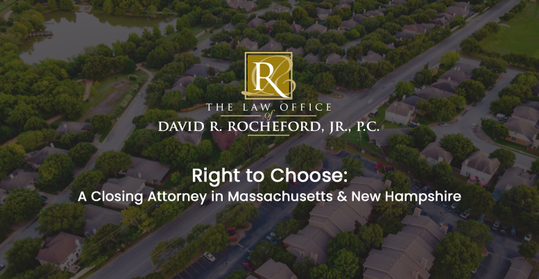 Your Right to Choose a Closing Attorney in Massachusetts & New ...